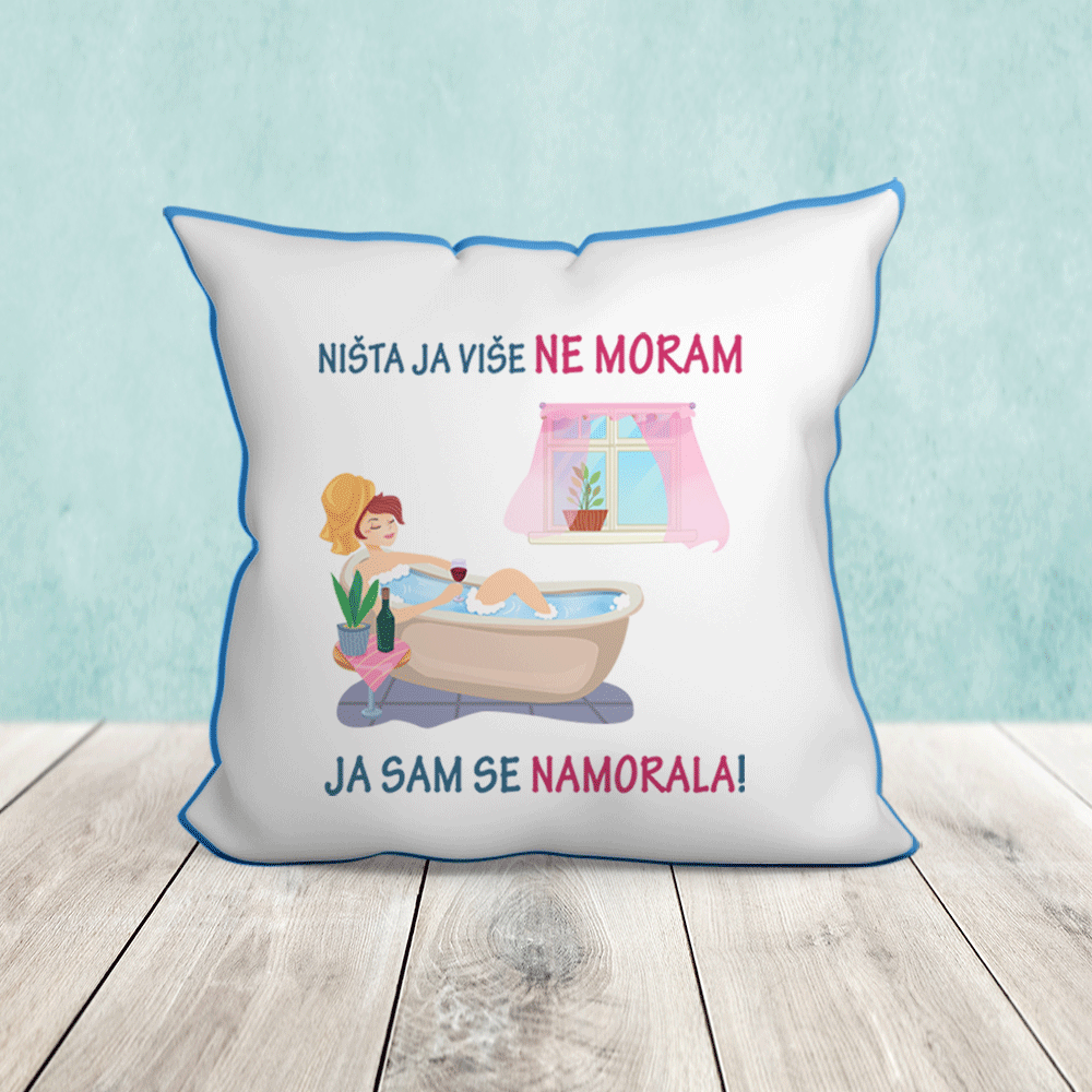Ništa ja više ne moram, ja sam se namorala – Jastuk - Doxy GiftShop